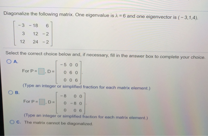 Solved Diagonalize the following matrix. One eigenvalue is a | Chegg.com