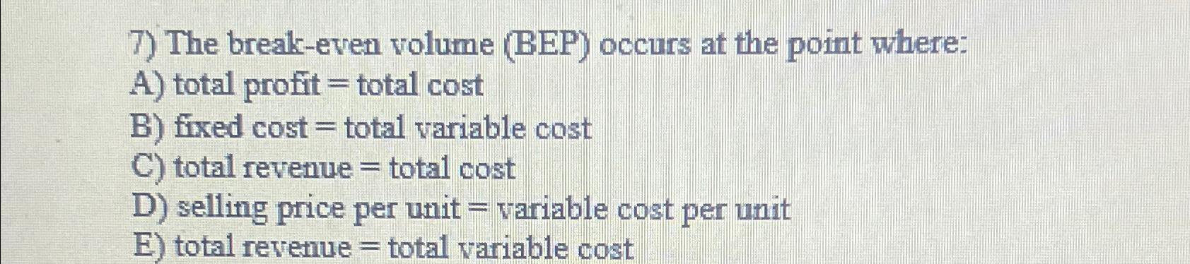 Solved The break-even volume (BEP) ﻿occurs at the point | Chegg.com