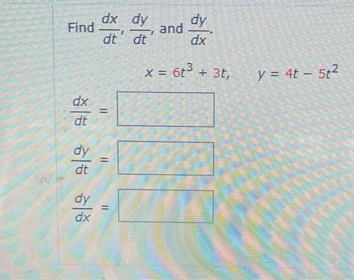 Solved dx dy Find dt dt dy and dx x = 6+3 + 3t, y = 4€ – 52 | Chegg.com Solved dx dy Find dt dt dy and dx x = 6+3 + 3t, y = 4€ – 52 | Chegg.com