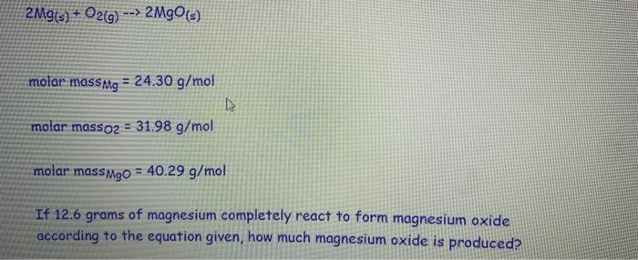 Solved 2Mg(s)+O2(g)→2MgO(s) molar mass Mg=24.30 g/mol molar | Chegg.com