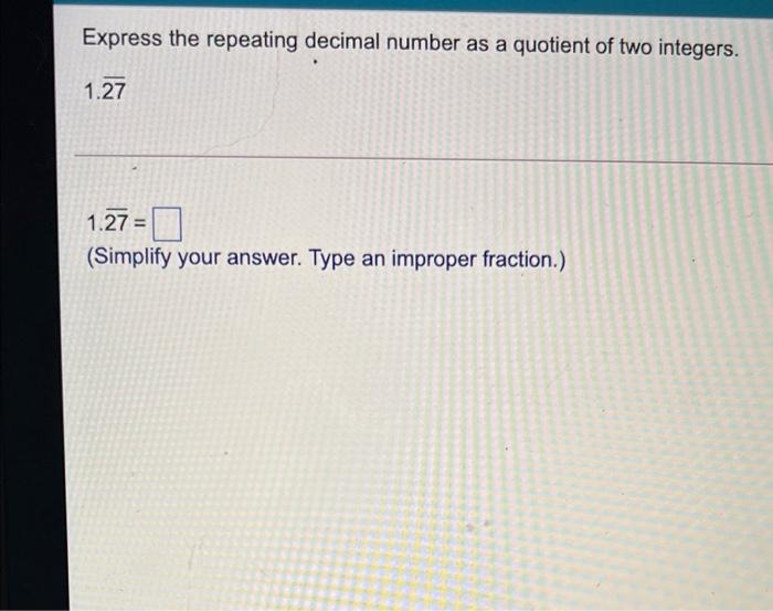 Solved Express the repeating decimal number as a quotient of | Chegg.com