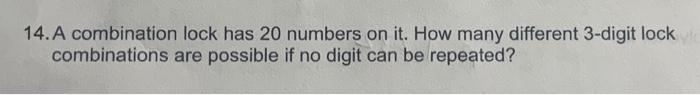 Solved 14. A combination lock has 20 numbers on it. How many | Chegg.com