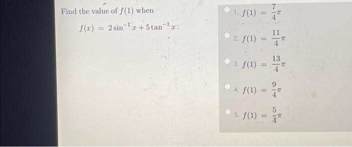 Solved Find the value of f(1) when f(x)=2sin−1x+5tan−1x. 1. | Chegg.com
