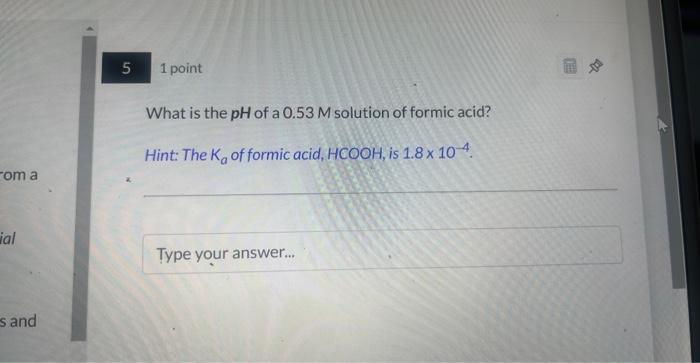Solved What is the pH of a O.53M solution of formic acid? | Chegg.com