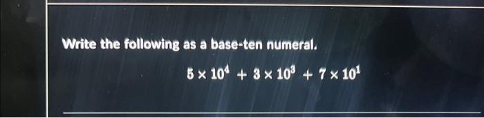 Solved Write the following as a base-ten numeral. | Chegg.com