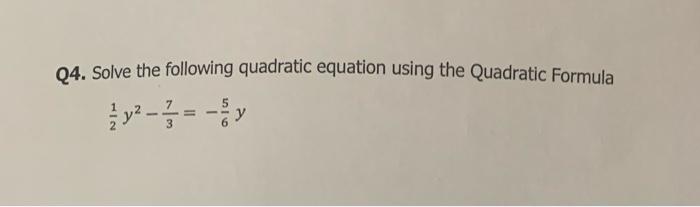 Solved Q4. Solve the following quadratic equation using the | Chegg.com