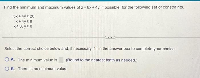 Solved Find the minimum and maximum values of z=8x+4y, if | Chegg.com