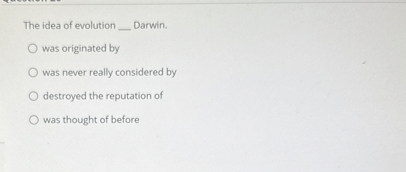 Solved The idea of evolution q, ﻿Darwin.was originated bywas | Chegg.com