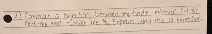 Solved 2) Construct a bijection between the finite interval | Chegg.com