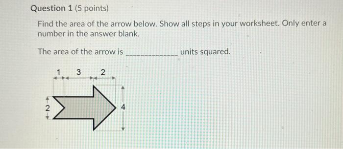 Solved Question 1 (5 points) Find the area of the arrow | Chegg.com