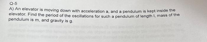Solved A) An elevator is moving down with acceleration a, | Chegg.com