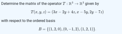 Solved Determine the matrix of the operator T:R3→R3 ﻿given | Chegg.com