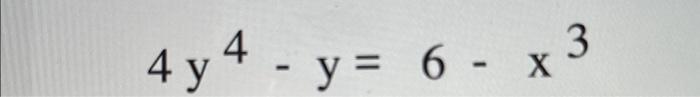 4y4−y=6−x3 | Chegg.com