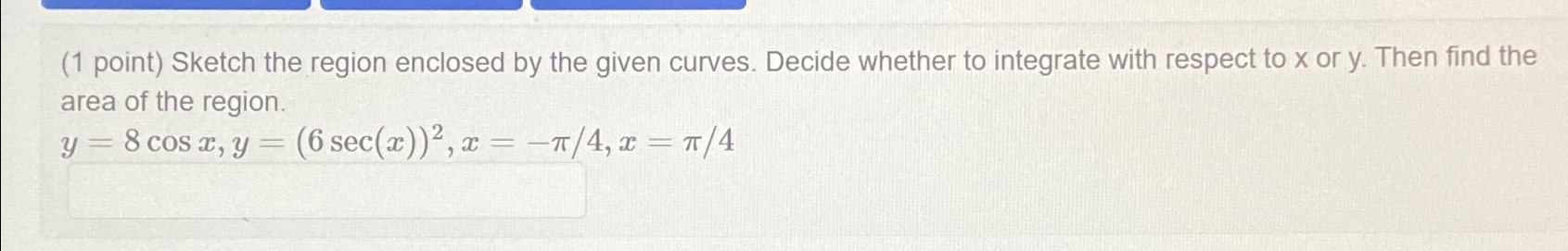 Solved (1 ﻿point) ﻿Sketch the region enclosed by the given | Chegg.com