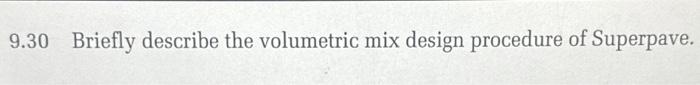Solved 9.30 Briefly describe the volumetric mix design | Chegg.com