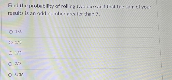 Solved Find the probability of rolling two dice and that the | Chegg.com