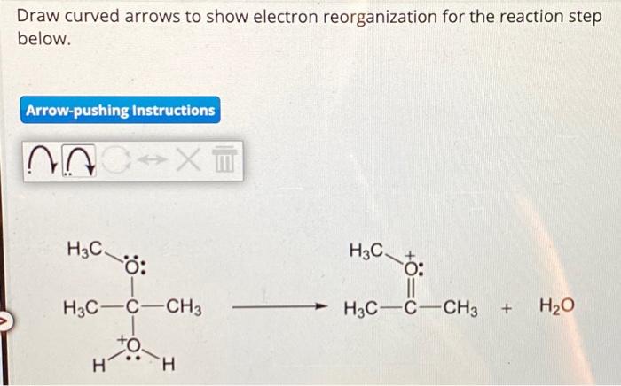 Solved Draw curved arrows to show electron reorganization | Chegg.com