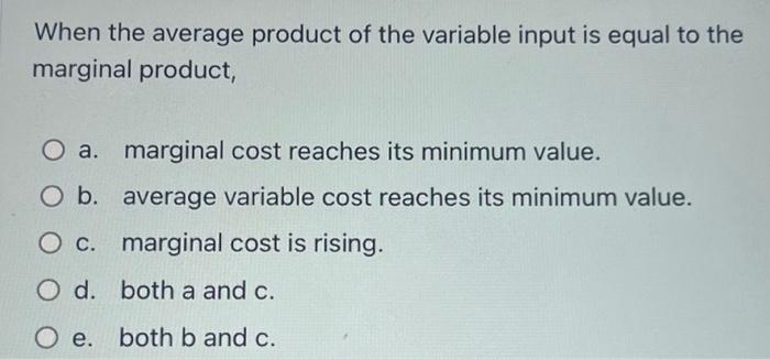 [Solved]: When the average product of the variable input is