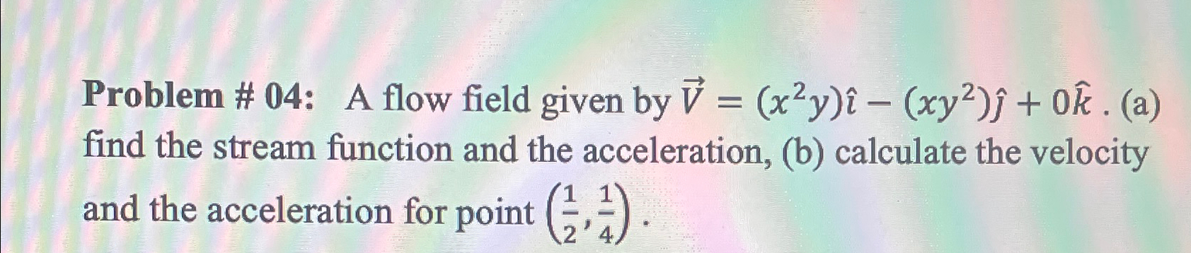 Solved Problem # 04: A flow field given by | Chegg.com
