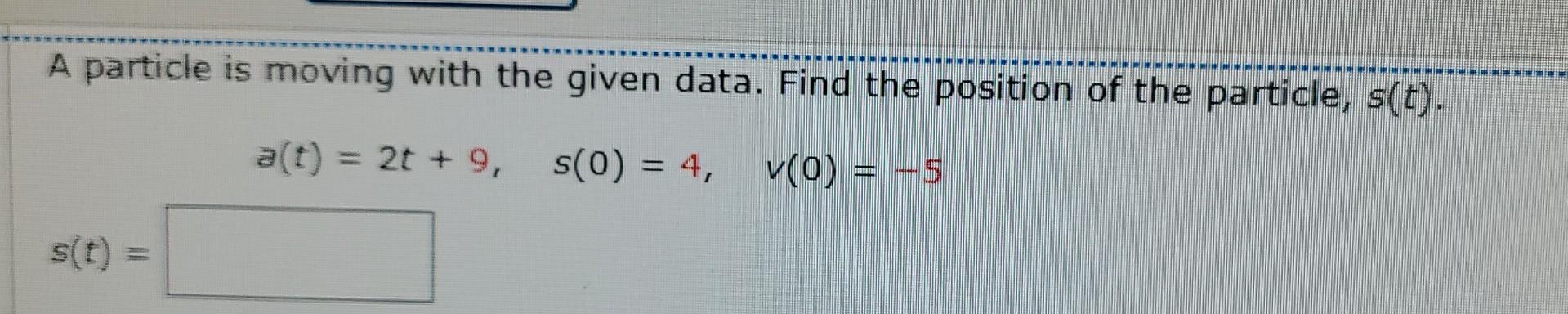 Solved A particle is moving with the given data. Find the | Chegg.com