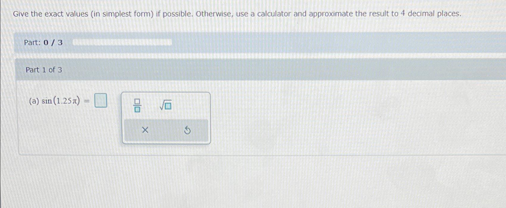 Solved Give the exact values (in simplest form) ﻿if | Chegg.com