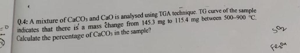Solved Q.4: A mixture of CaCO3 ﻿and CaO is analysed using | Chegg.com