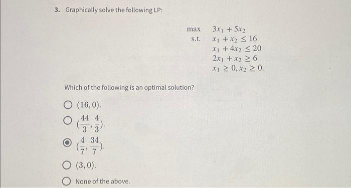 Solved 3. Graphically solve the following LP: Which of the | Chegg.com