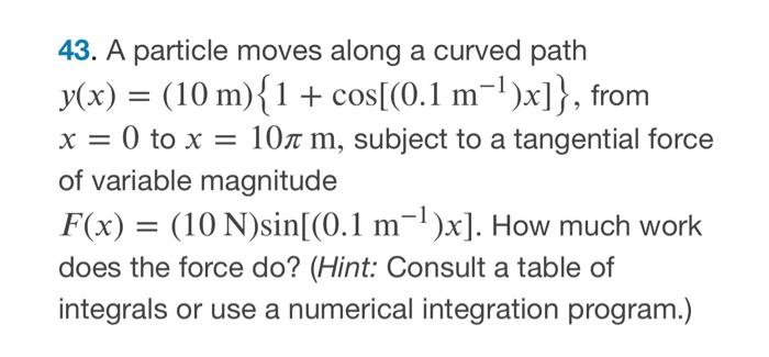 Solved 43. A particle moves along a curved path y(x)=(10 | Chegg.com