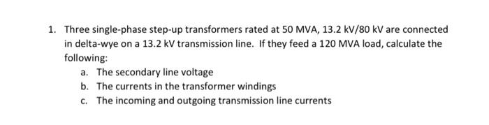 Solved 1. Three single-phase step-up transformers rated at | Chegg.com