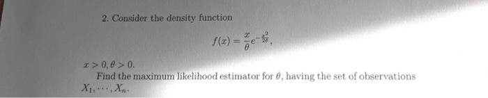 Solved 2. Consider the density function f(x)=θxe−2xx2 | Chegg.com