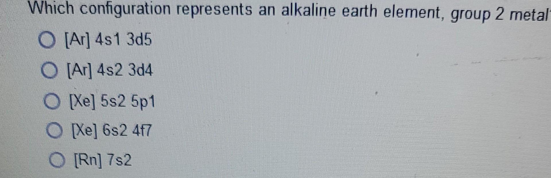 Solved Which configuration represents an alkaline earth | Chegg.com
