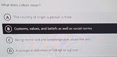 Solved What does culture mean?The country of origin a person | Chegg.com