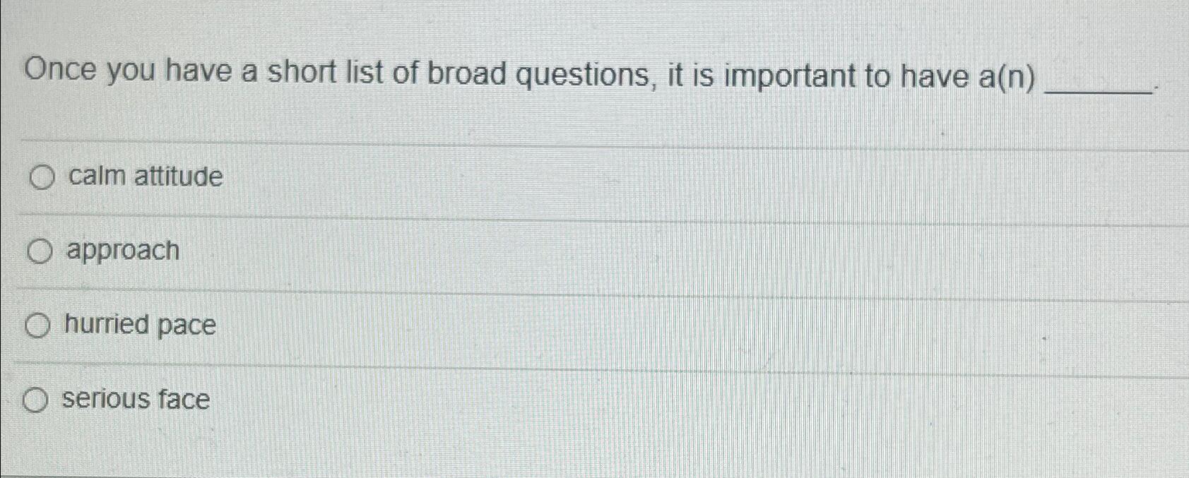 Solved Once you have a short list of broad questions, it is | Chegg.com