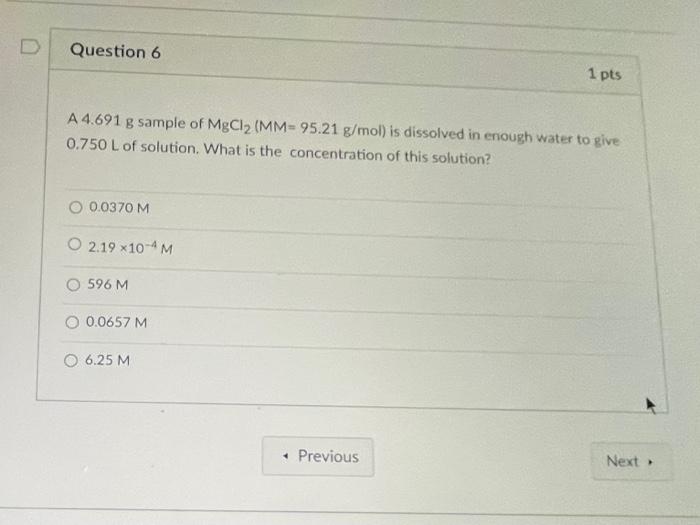 Solved Question 6 1 pts A4.691 g sample of MgCl2 (MM=95.21 | Chegg.com