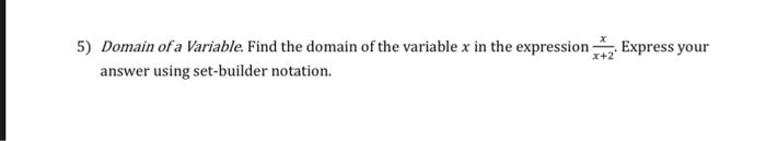 Solved 5) Domain of a Variable. Find the domain of the | Chegg.com