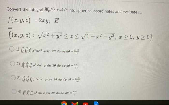 Solved Convert the integral $,f(x,y,z)dV into spherical | Chegg.com