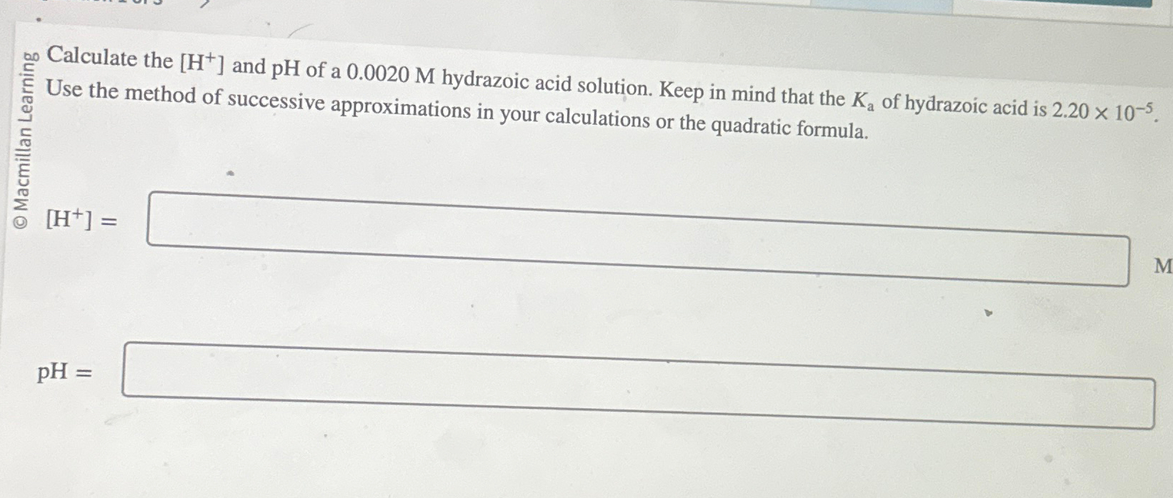 Solved Calculate the H+and pH ﻿of a 0.0020M ﻿hydrazoic acid | Chegg.com