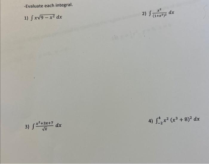 Solved -Evaluate each integral. 1) ∫x9−x2dx 2) ∫(1+x3)2x2dx | Chegg.com