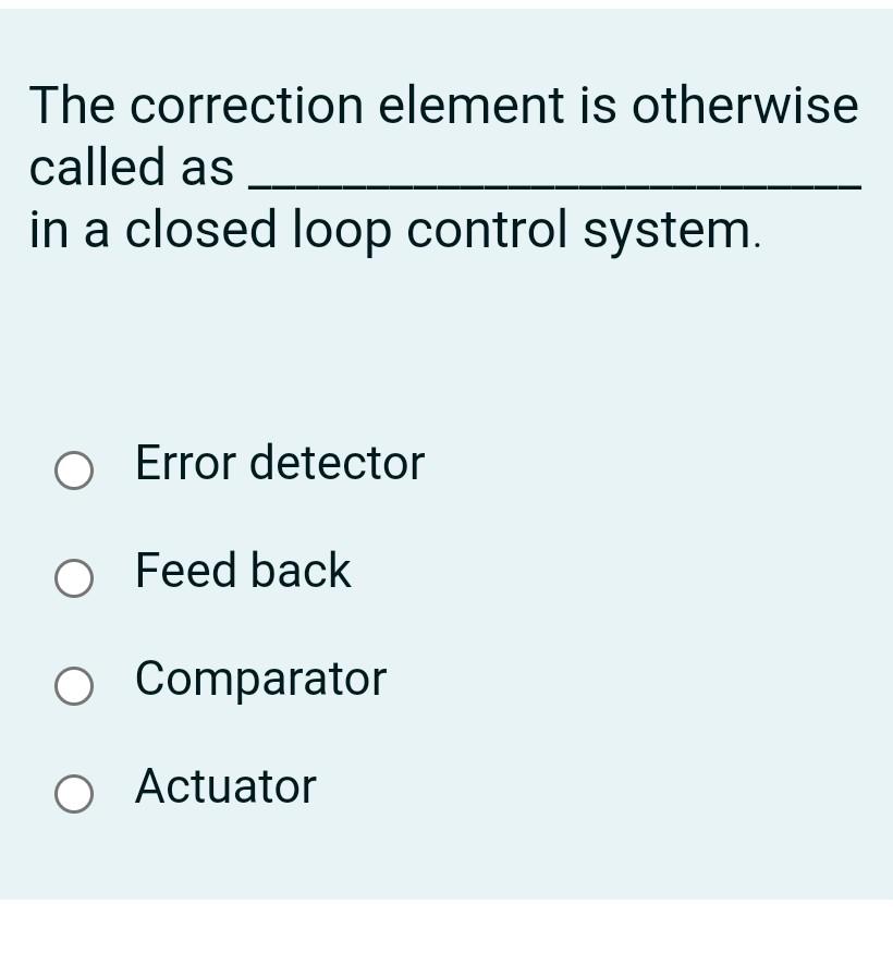 Solved The correction element is otherwise called as in a | Chegg.com