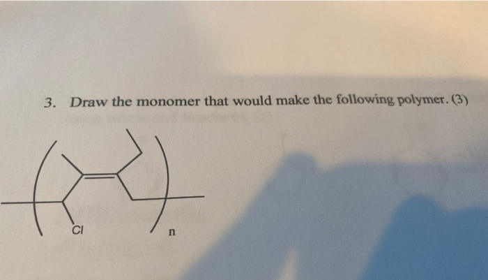 Solved 3. Draw the monomer that would make the following | Chegg.com