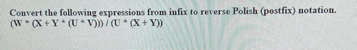 Solved Convert the following expressions from infix to | Chegg.com