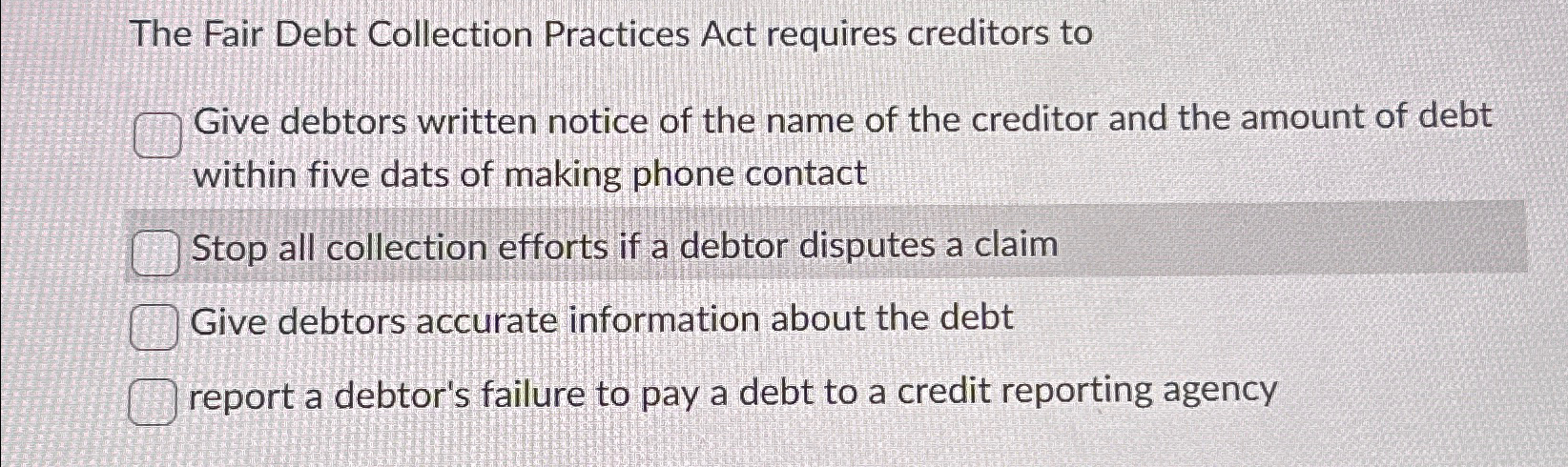 Solved The Fair Debt Collection Practices Act requires | Chegg.com