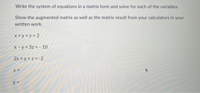 Solved Write the system of equations in a matrix form and | Chegg.com