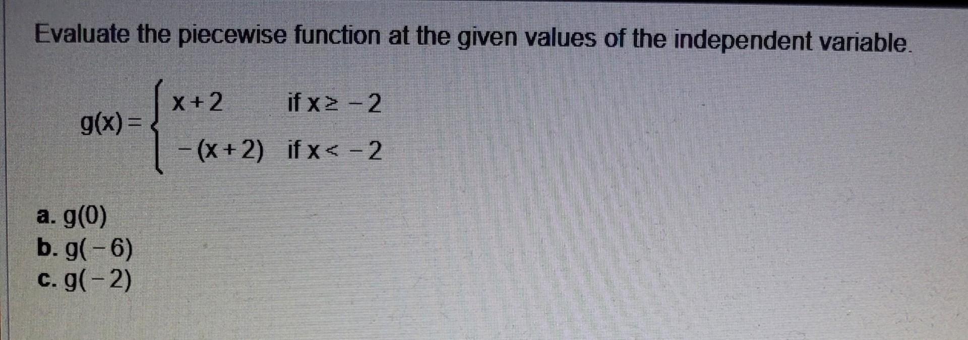 Solved Evaluate the piecewise function at the given values | Chegg.com