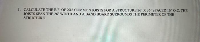 Solved 1. CALCULATE THE B.F. OF 2X8 COMMON JOISTS FOR A | Chegg.com