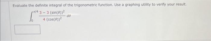 Solved Evaluate the definite integral of the trigonometric | Chegg.com
