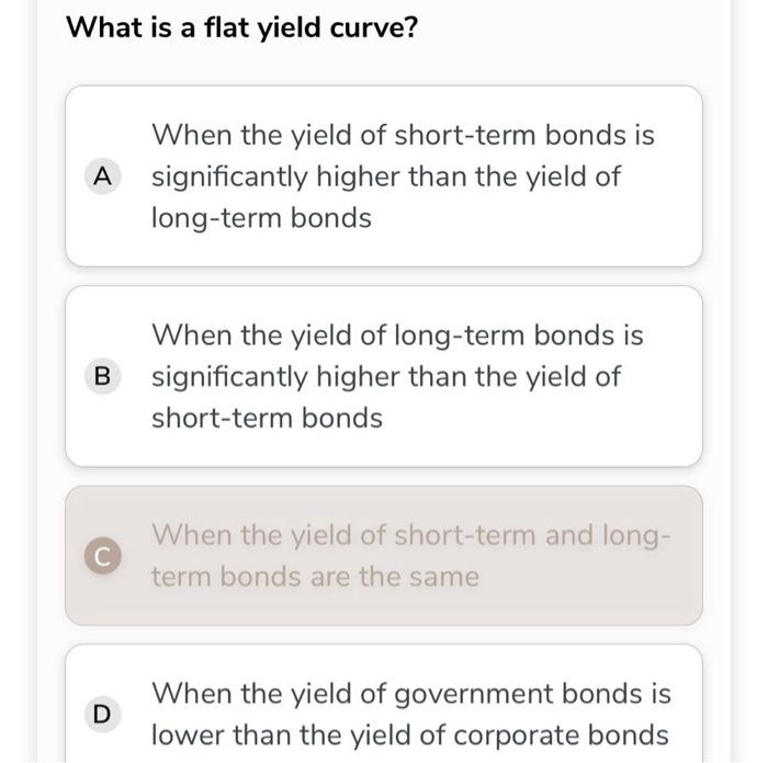 Solved What is a flat yield curve? When the yield of | Chegg.com