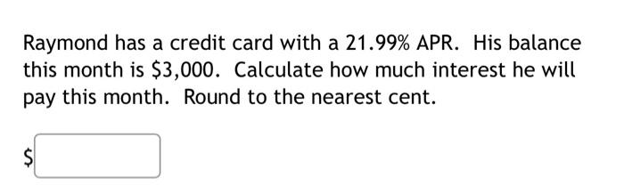 Solved Raymond has a credit card with a 21.99% APR. His | Chegg.com