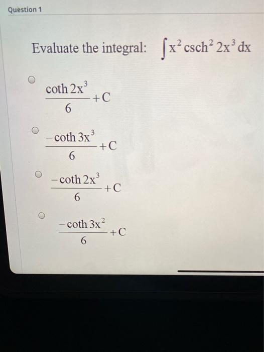 Solved Question 1 Evaluate the integral: [x?csch? 2x dx coth | Chegg.com