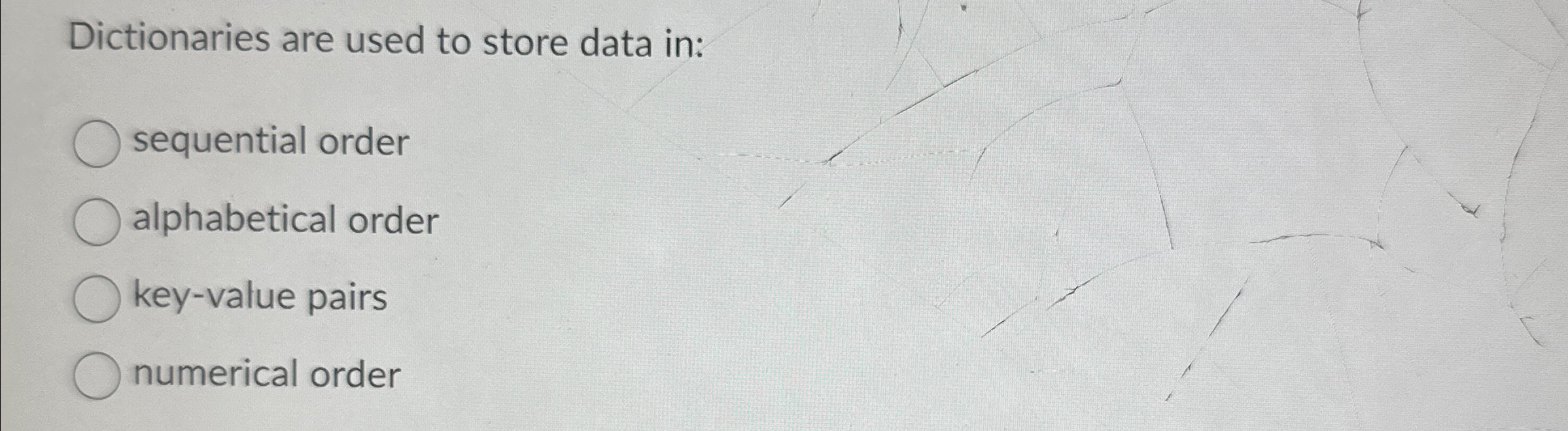 Solved Dictionaries are used to store data in:sequential | Chegg.com
